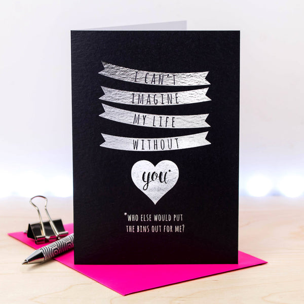 'I Can't Imagine My Life Without You' Card – Bespoke Hearts